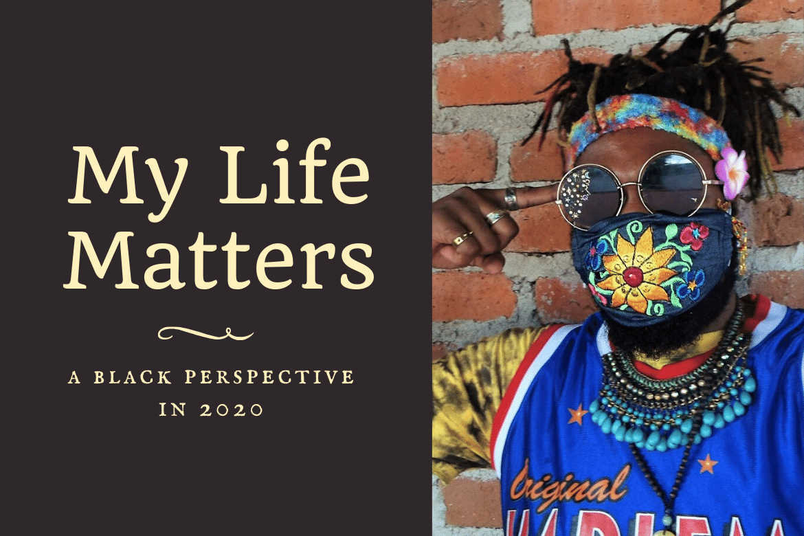 My Life Matters: A Black Perspective in 2020